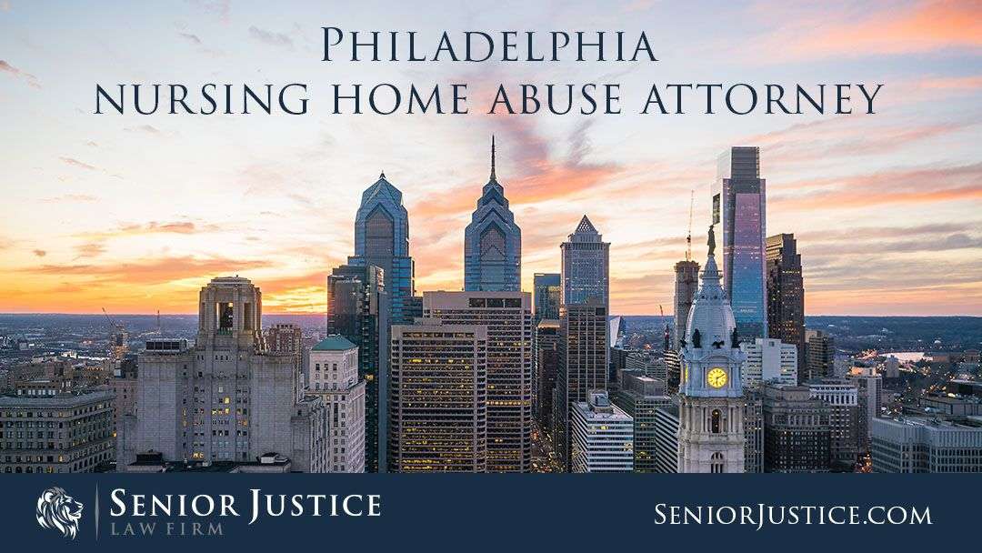 Philadelphia Nursing Home Abuse Lawyer - Senior Justice Law Firm